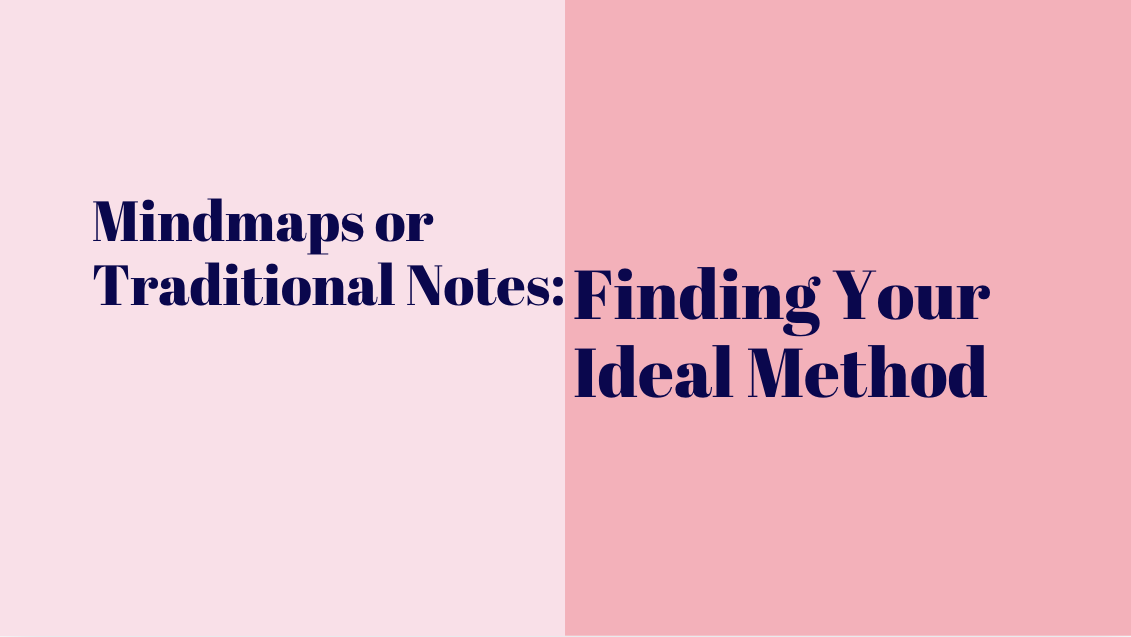 Mindmaps or Traditional Notes: Finding Your Ideal Method