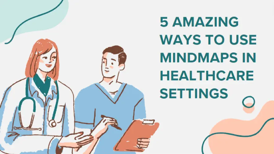 5 Amazing Ways to Use Mindmaps in Healthcare Settings