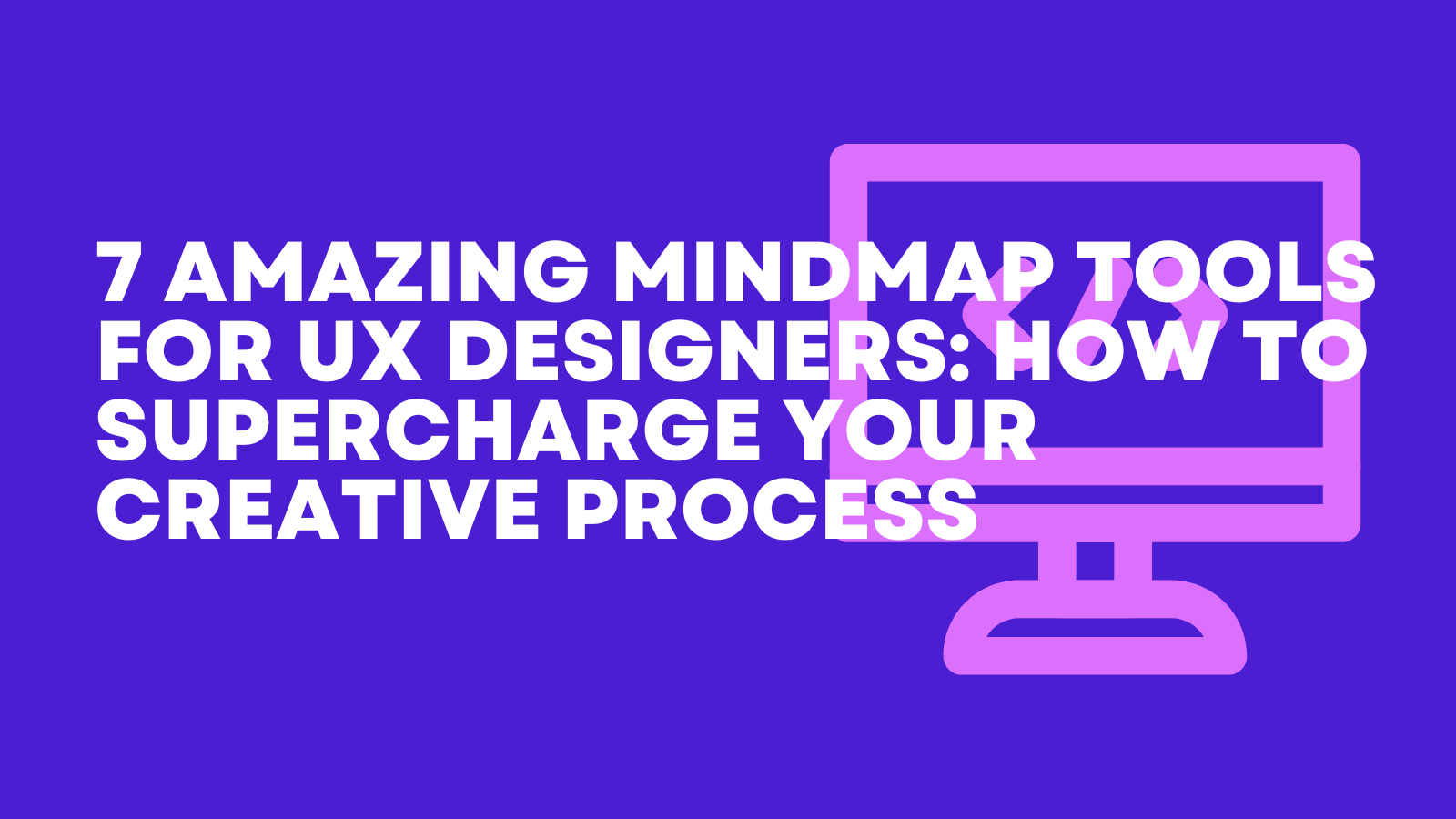 7 Amazing Mindmap Tools for UX Designers: How to Supercharge Your ...