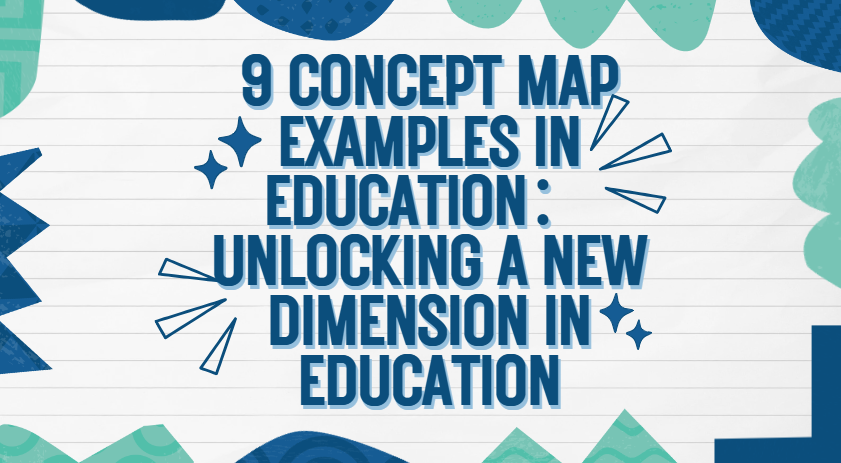 9 concept map examples in education：Unlocking a New Dimension in Education