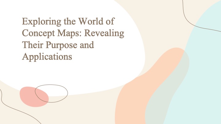 Exploring the World of Concept Maps: Revealing Their Purpose and ...