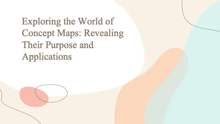 Exploring the World of Concept Maps: Revealing Their Purpose and ...