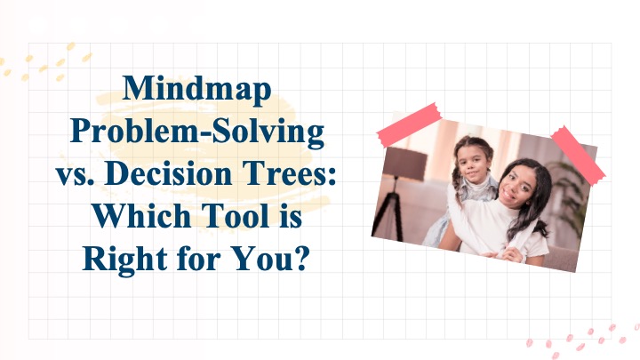 Mindmaps vs. Decision Trees: Which Tool is Right for You?